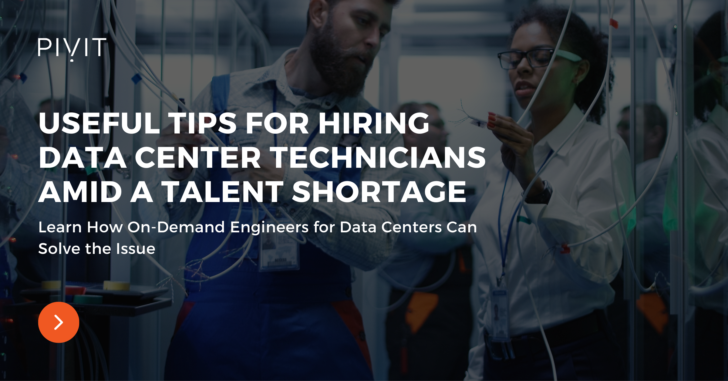 Useful Tips for Hiring Data Center Technicians Amid a Talent Shortage